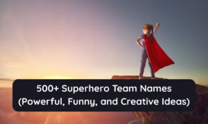 500+ Superhero Team Names (Powerful, Funny, and Creative Ideas) - Team ...